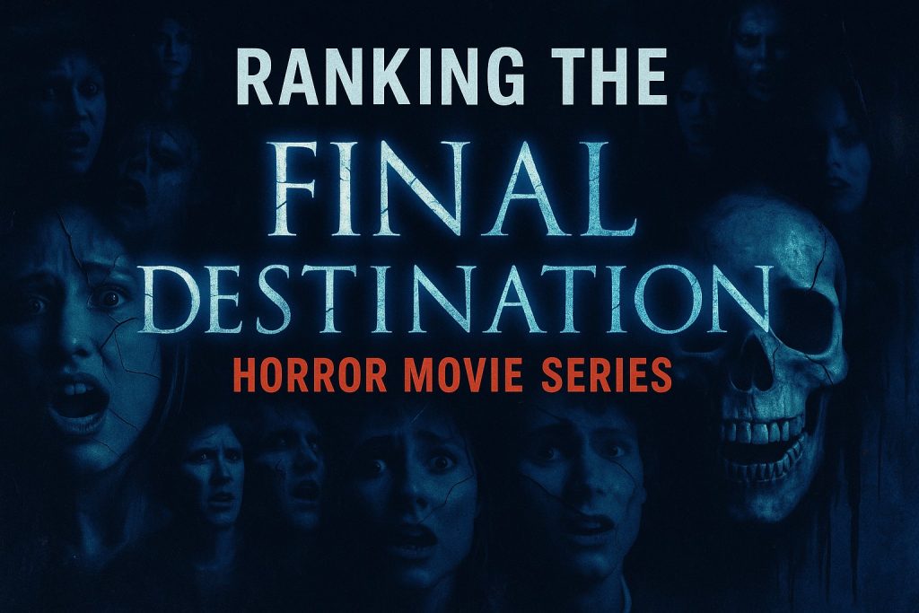 Final Destination - Which One Is The Best? Ranked - Ranking Horror